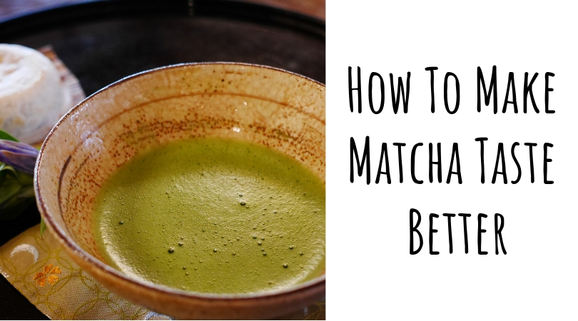 How do you make matcha not taste like poop?