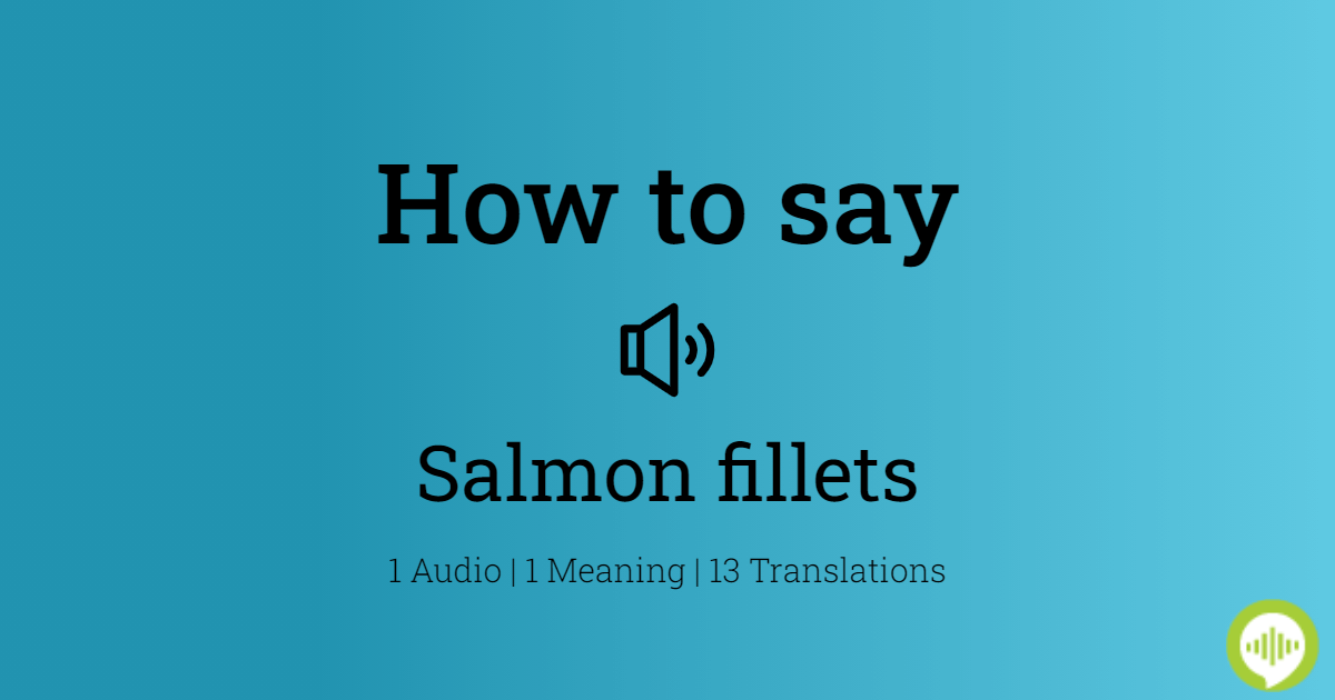 How do you pronounce salmon fillet?