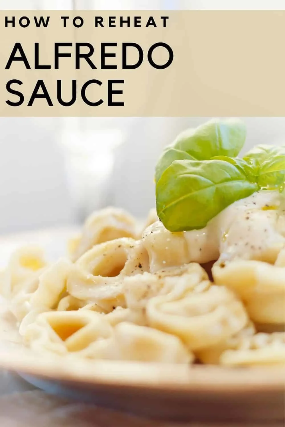 How do you reheat Alfredo without separating?