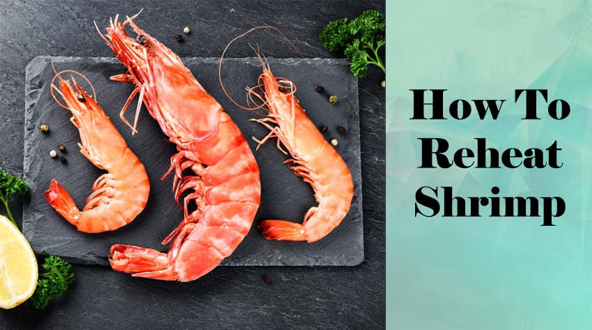 How do you reheat shrimp without overcooking it?