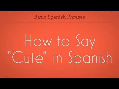 How do you say cute in Spanish for a boy?