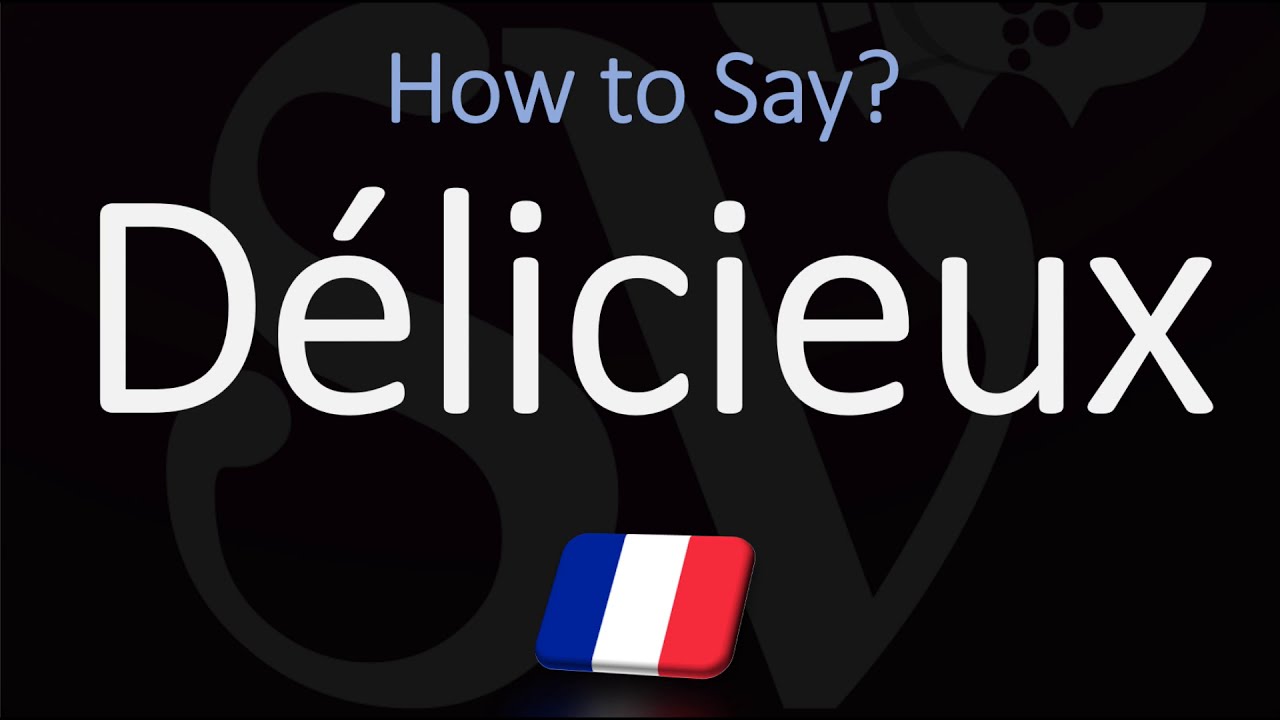 How do you say delicious in French?