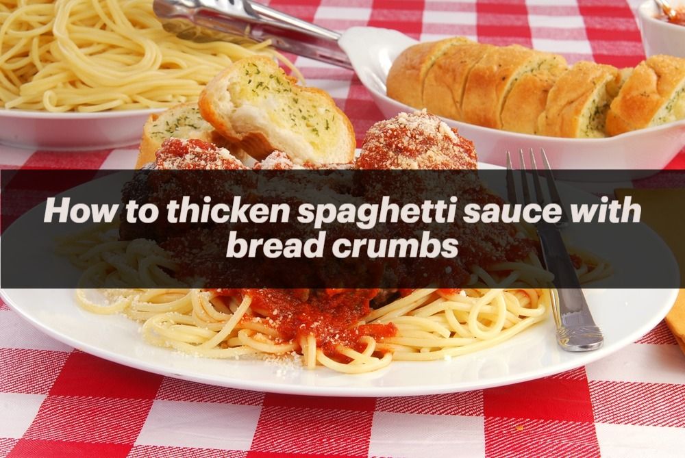 How do you thicken spaghetti sauce with bread crumbs?