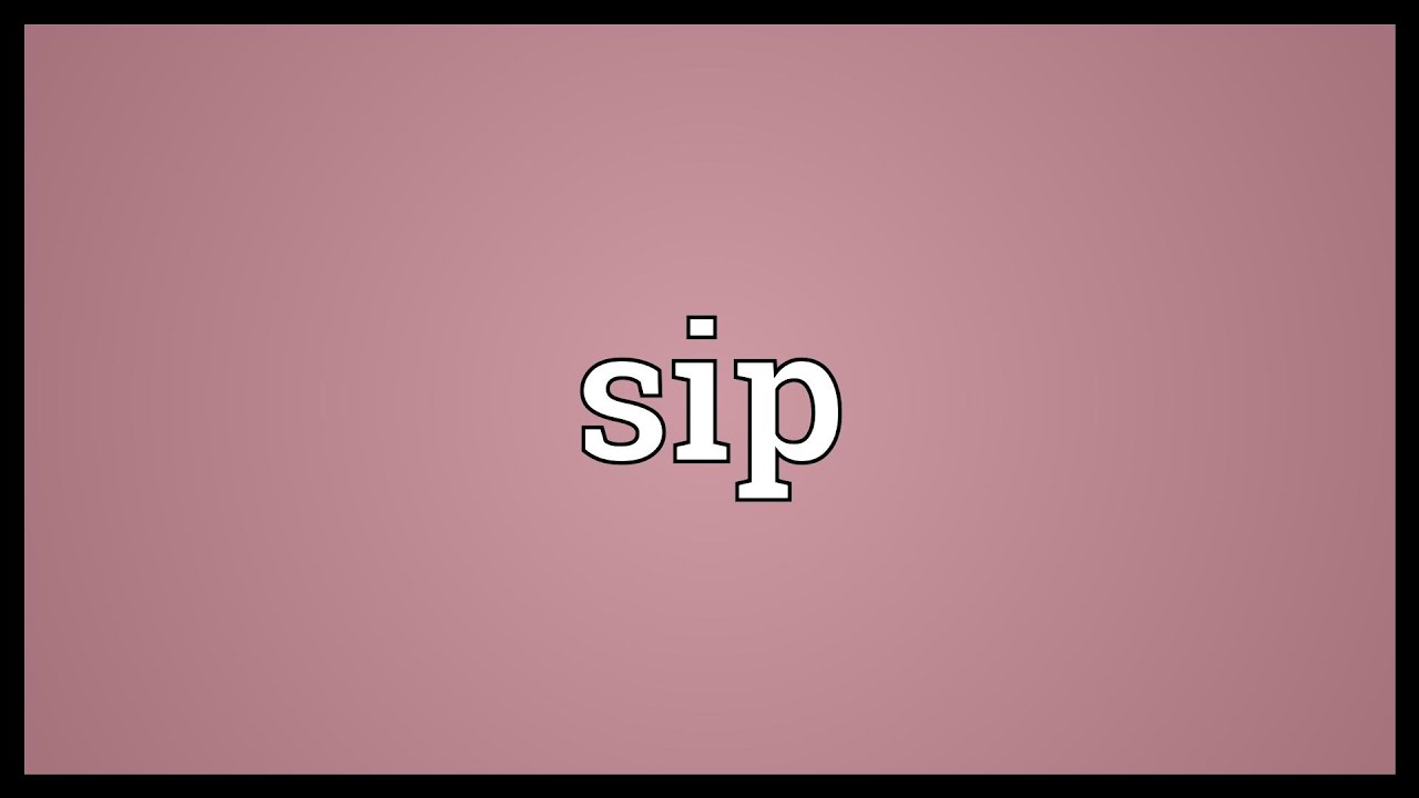 How do you use the word SIP?