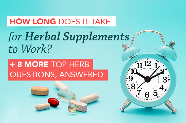 How fast do herbs work in the body?