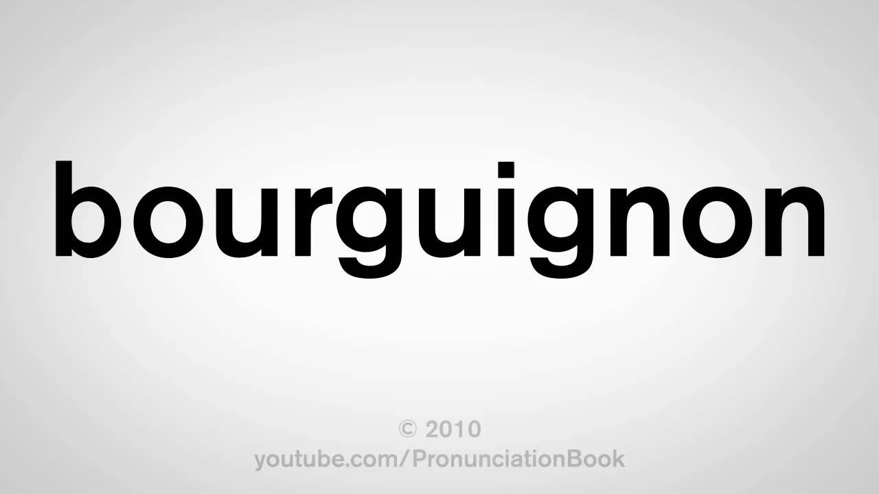 How is Bourguignon pronounce?