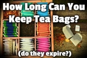 How long are tea bags good for?