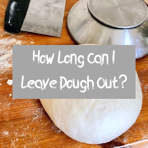 How long can dough sit out without yeast?