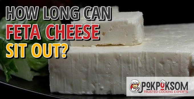 How long can feta cheese be left at room temperature?