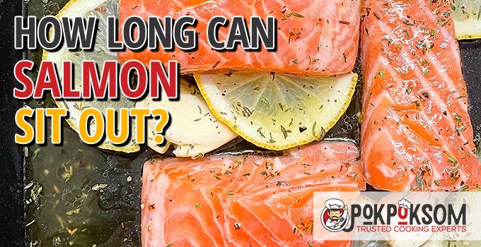 How long can salmon unrefrigerated?