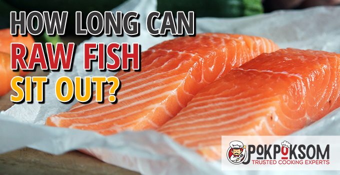 How long can uncooked fish sit out?