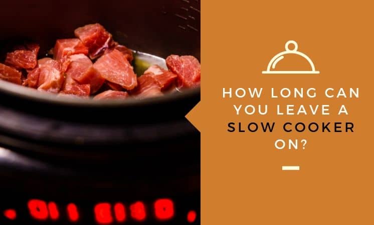 How long can you leave a slow cooker on?