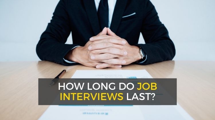 How long do typical interviews last?