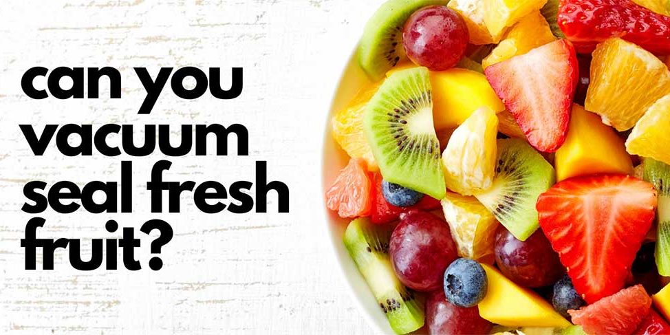 How long do vacuum sealed fruits and berries last?