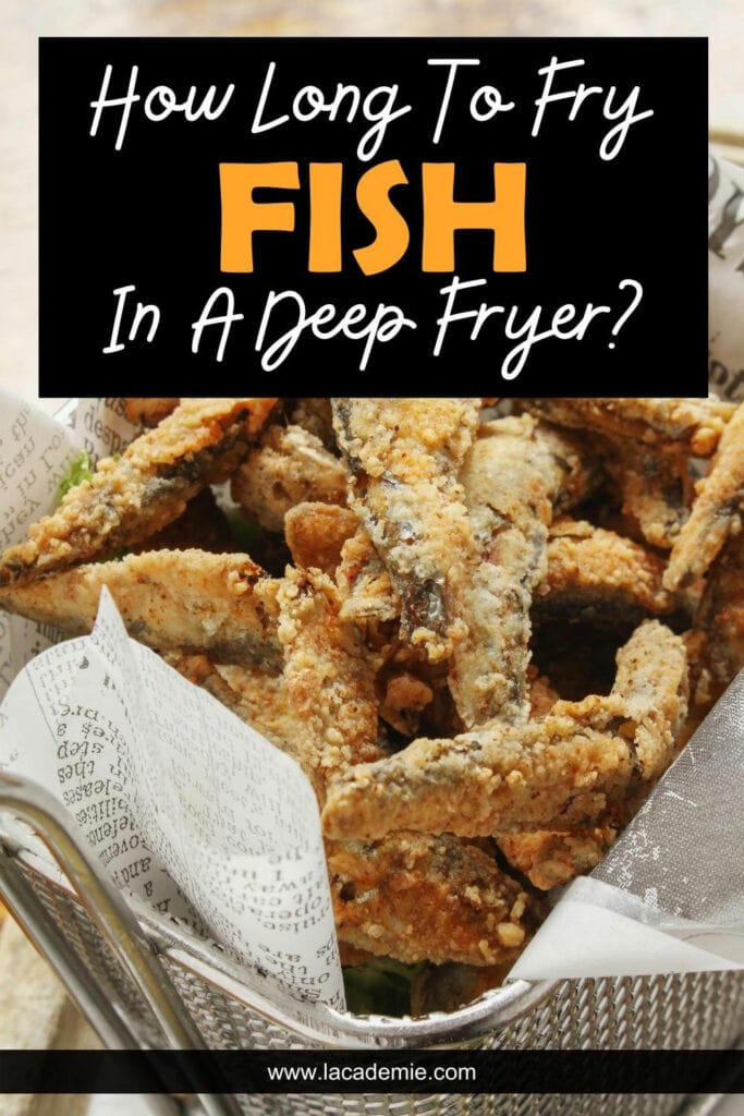 How long do you put fish in the deep fryer?