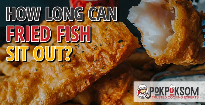 How long does it take for fried fish to spoil?