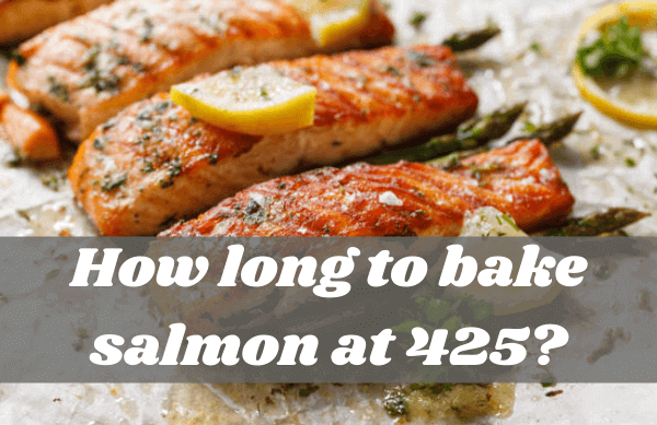 How long does it take salmon to bake at 425?