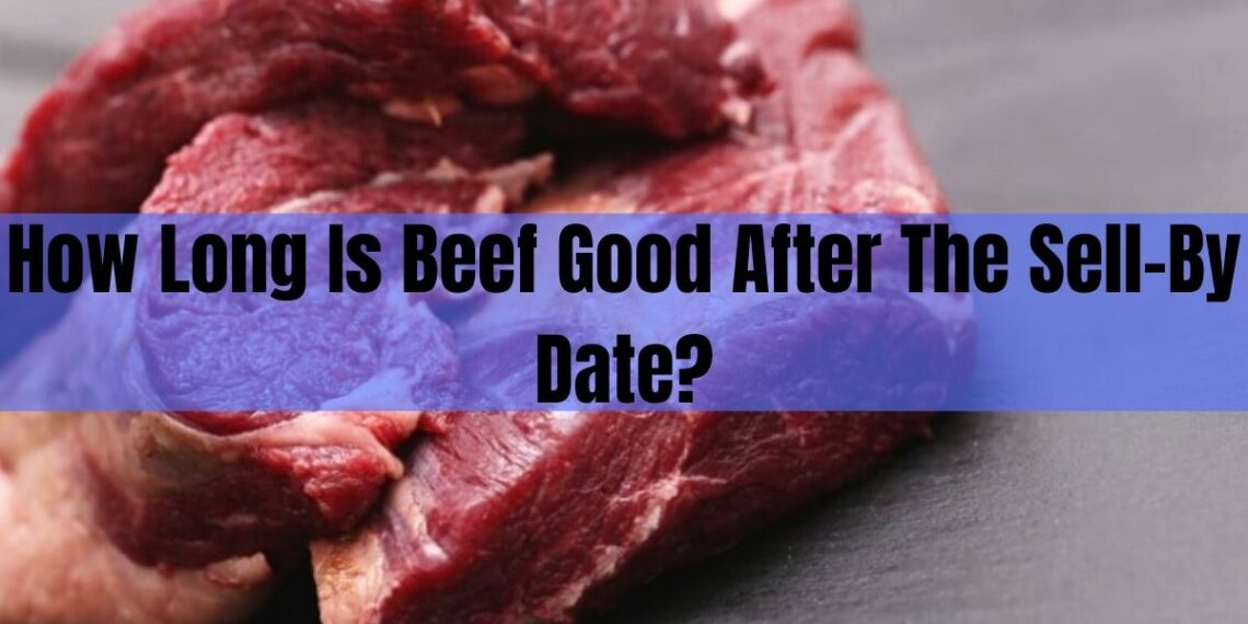 How long is beef good after use by date?