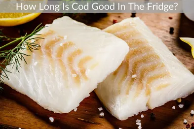 How long is cod good for in the fridge?
