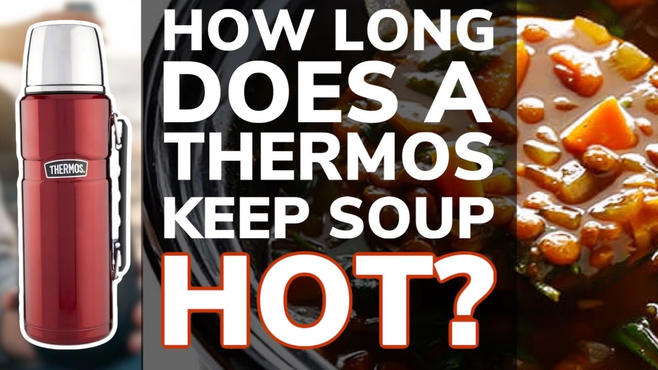 How long is soup safe in a thermos?