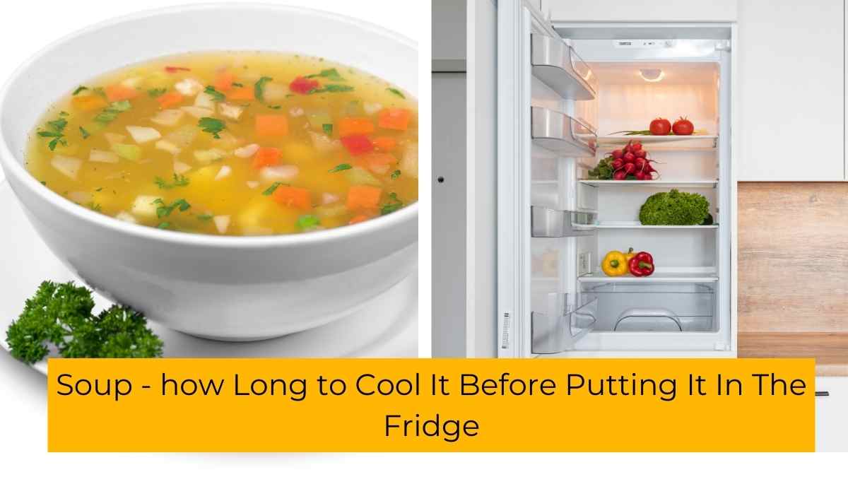 How long should you let homemade soup cool before refrigerating?
