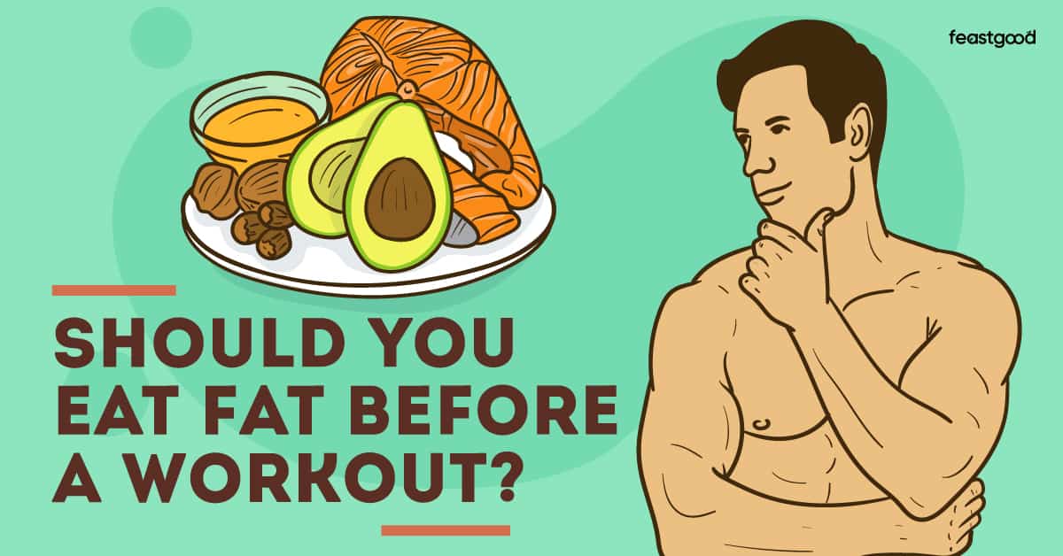 How much fat should you eat before a workout?