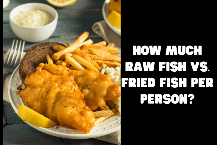 How much fish do you need to fry per person?