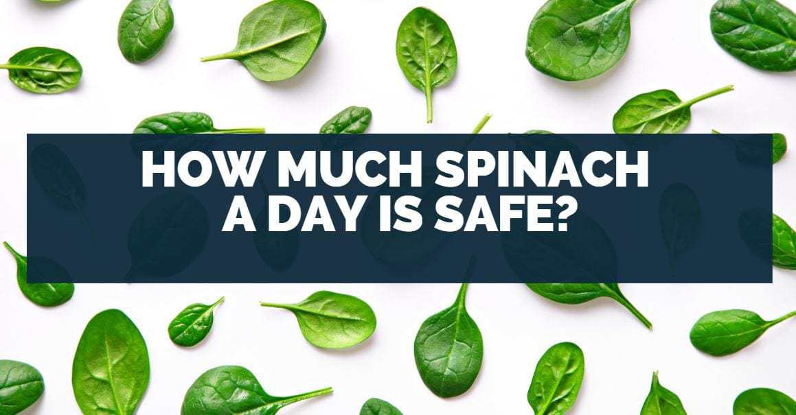 How much spinach can I eat each day?