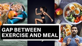 How much time gap should be between food and exercise?