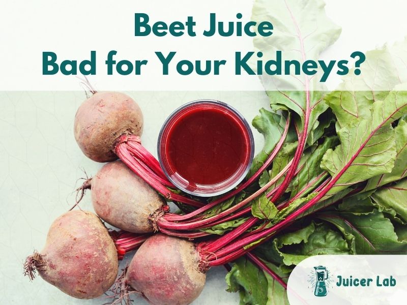 Is beet juice bad for your kidneys?