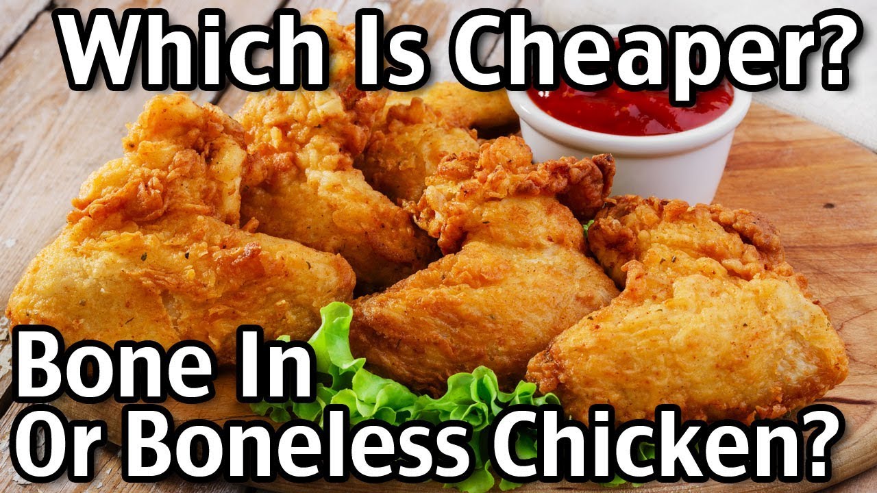 Is bone-in or boneless cheaper?