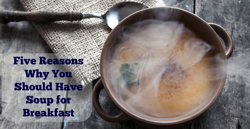 Is drinking soup in the morning healthy?