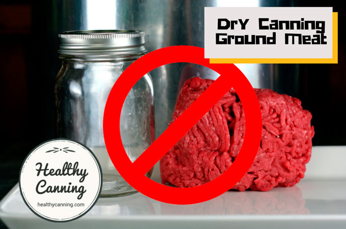 Is dry canning ground beef safe?