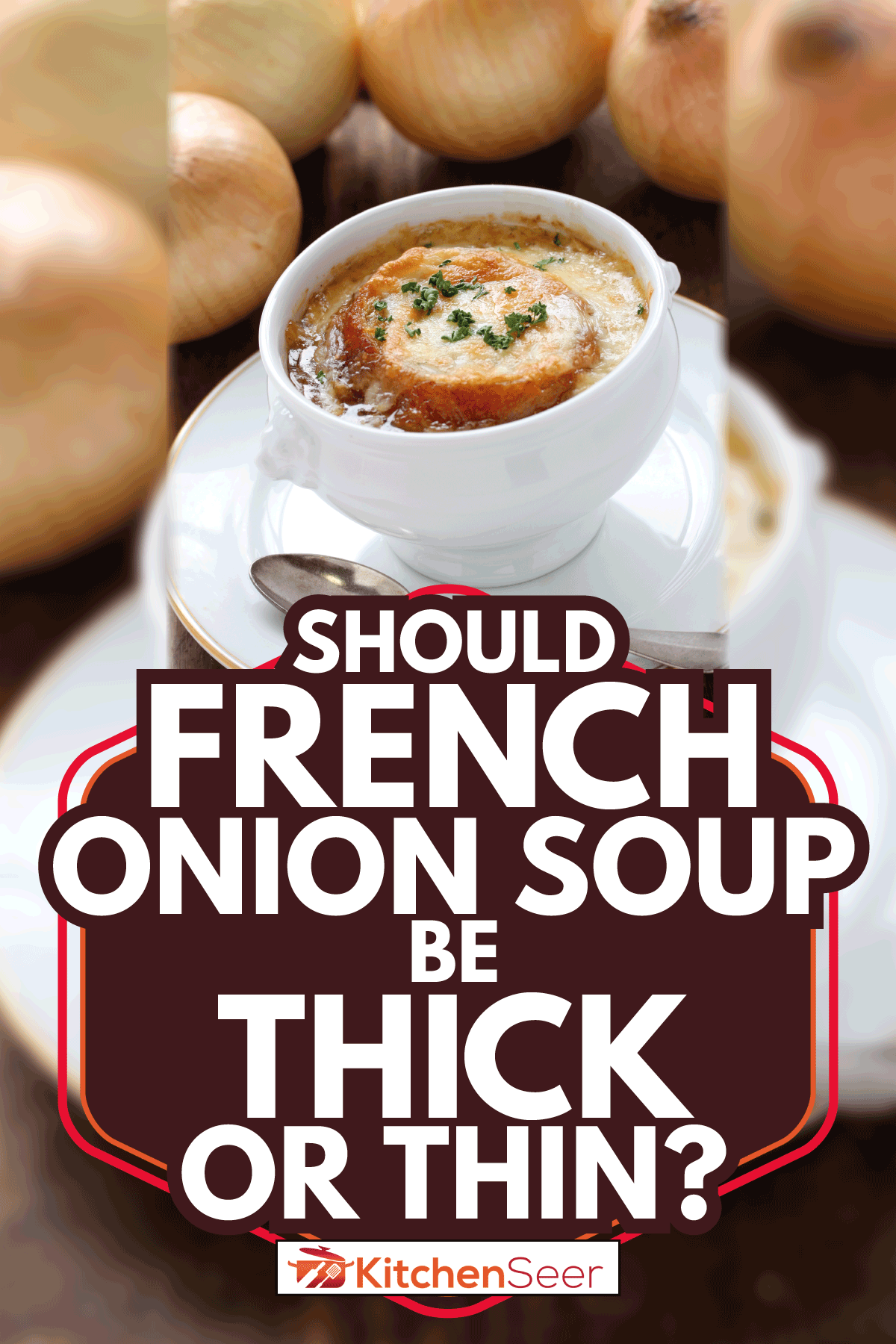 Is French onion soup thick or thin?