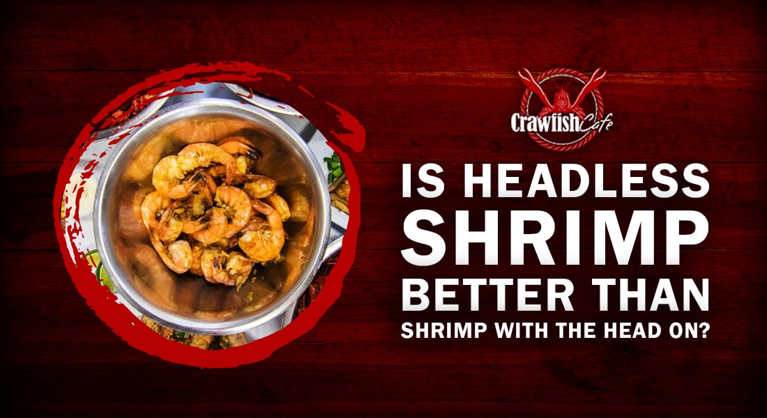 Is head on shrimp better?
