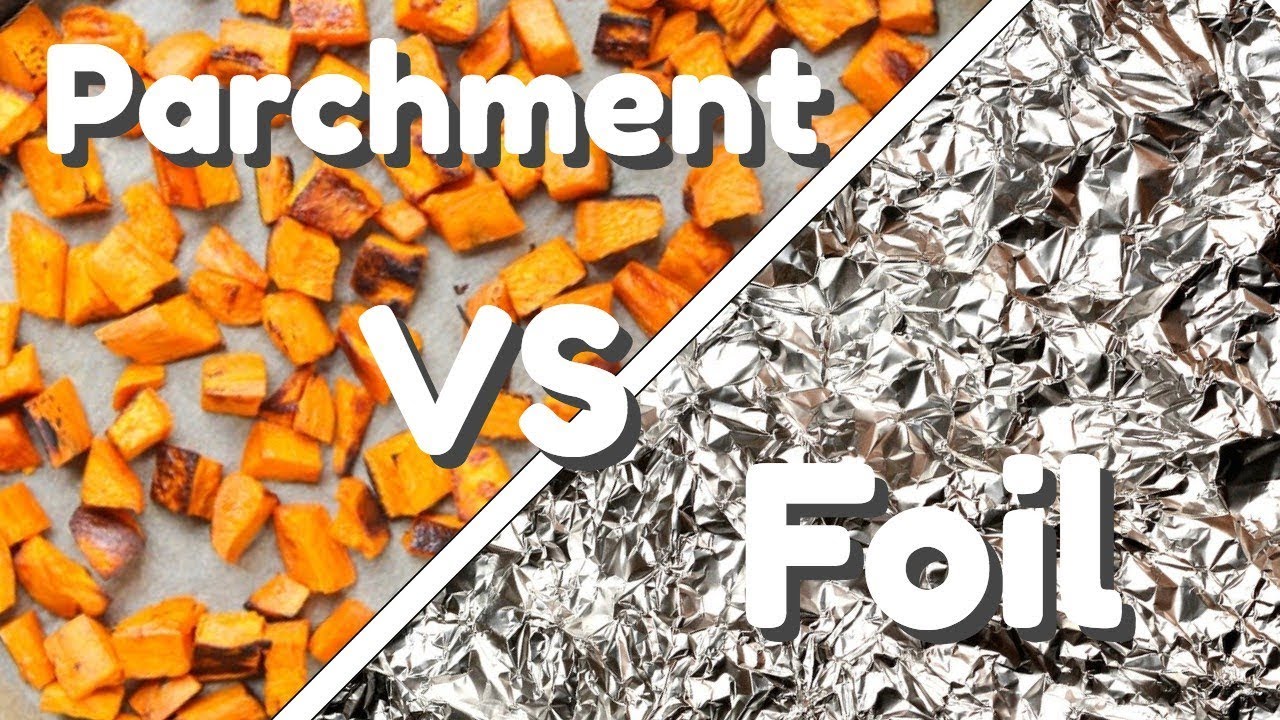 Is it better to cook on aluminum foil or parchment paper?