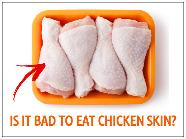 Is it better to eat chicken skin or skinless?