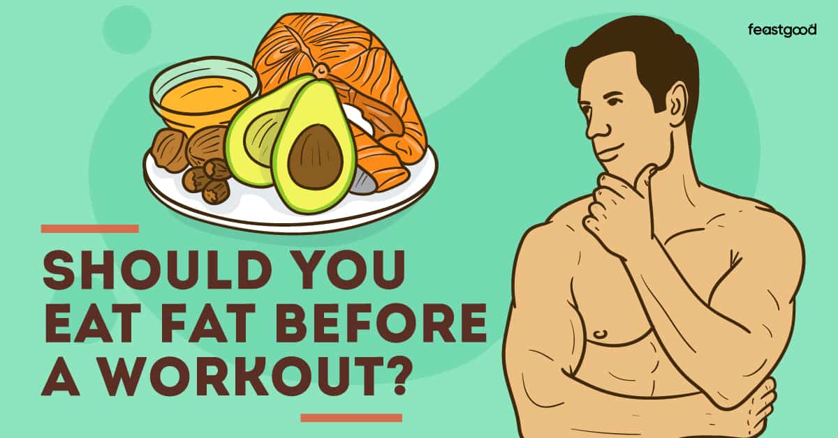 Is it better to eat fats before or after a workout?