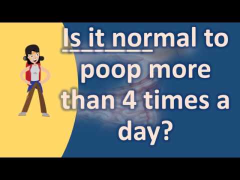 Is it normal to poop more than 4 times a day?