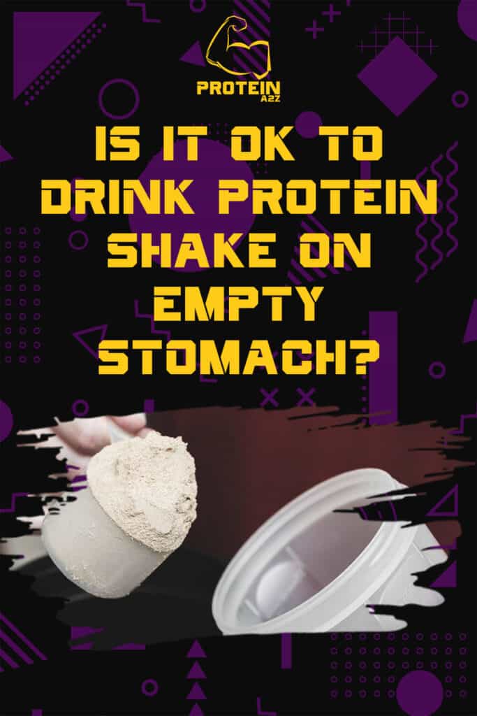 Is it OK to drink protein shake on empty stomach in morning?