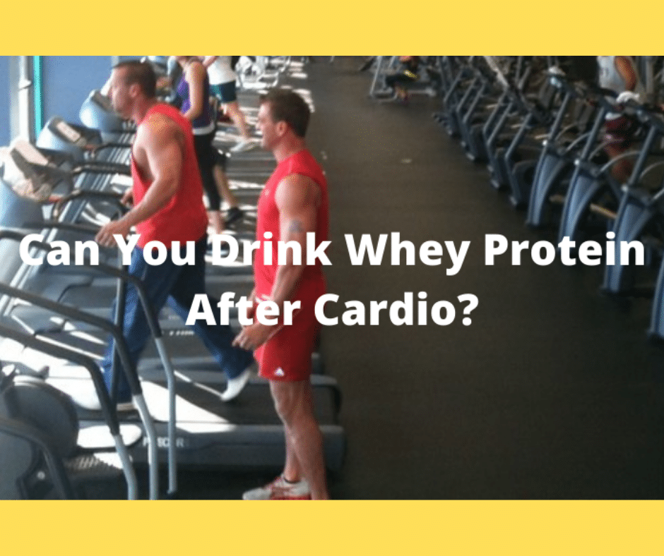 Is it OK to drink whey protein after cardio?