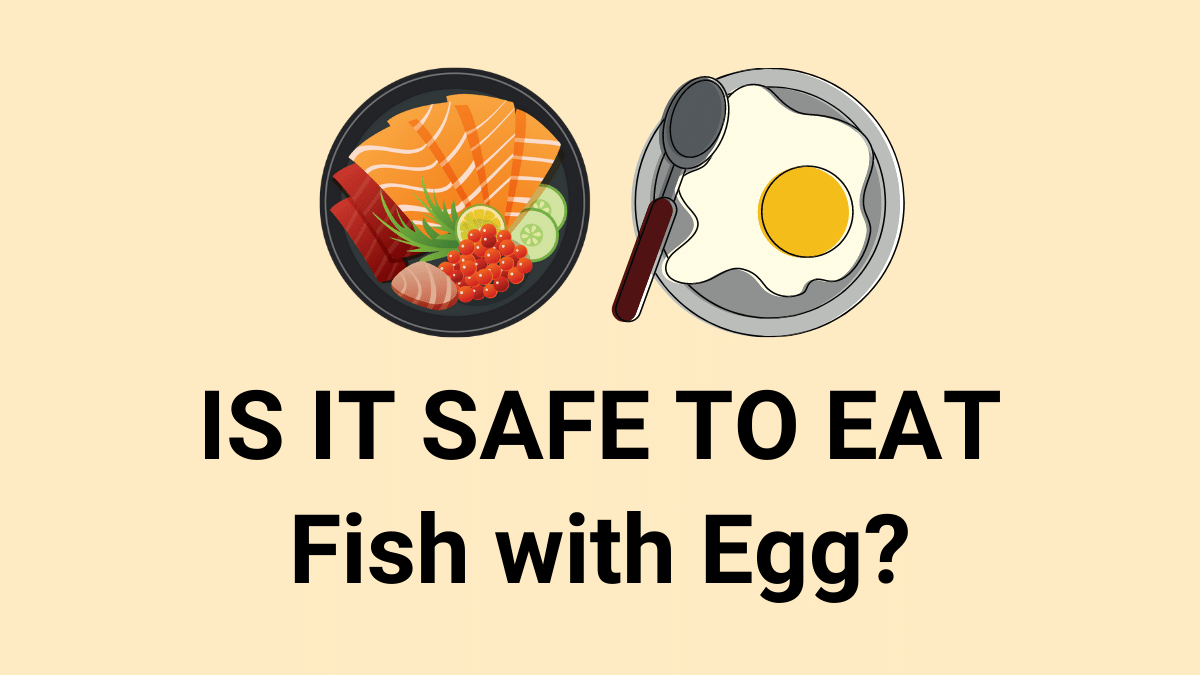 Is it OK to eat egg and fish together?