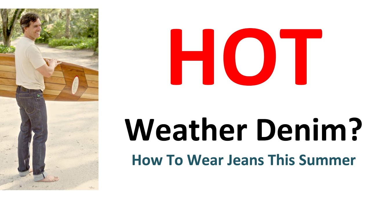 Is it okay to wear jeans in 90 degree weather?