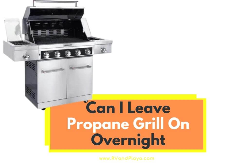 Is it safe to leave a grill on overnight?