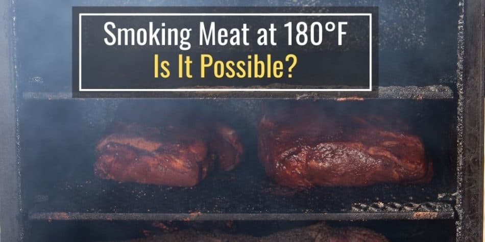 Is it safe to smoke meat at 180 degrees?