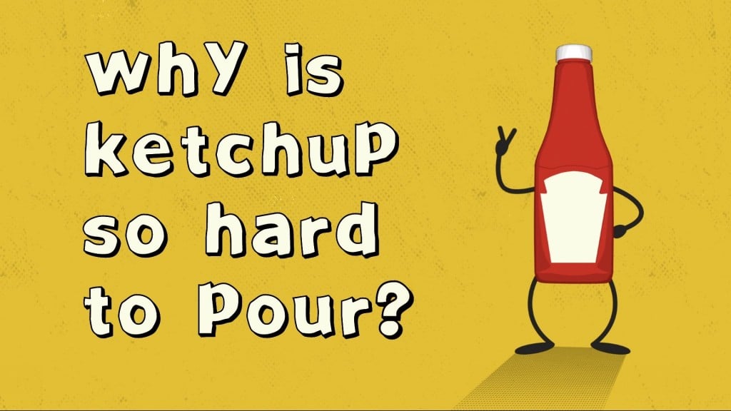 Is ketchup a solid liquid or gas Why?