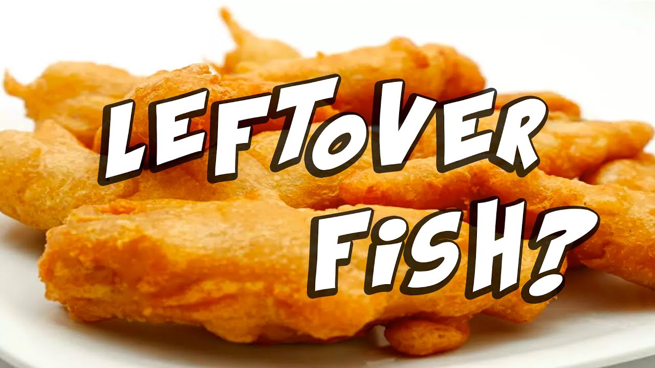 Is leftover fried fish good?