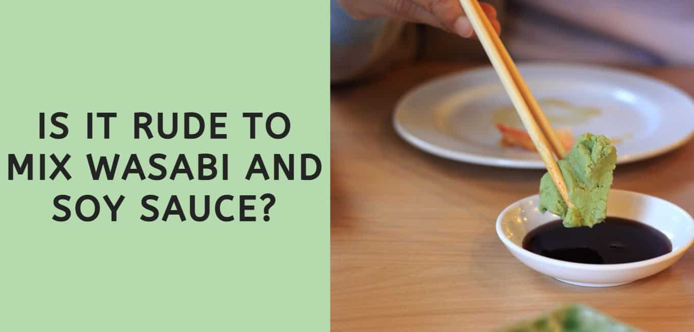 Is mixing wasabi and soy sauce rude?