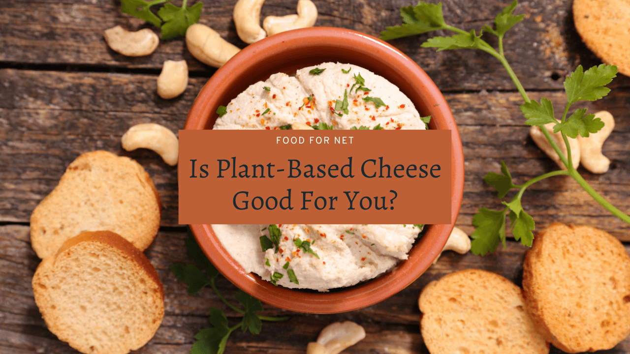 Is plant-based cheese good for you?