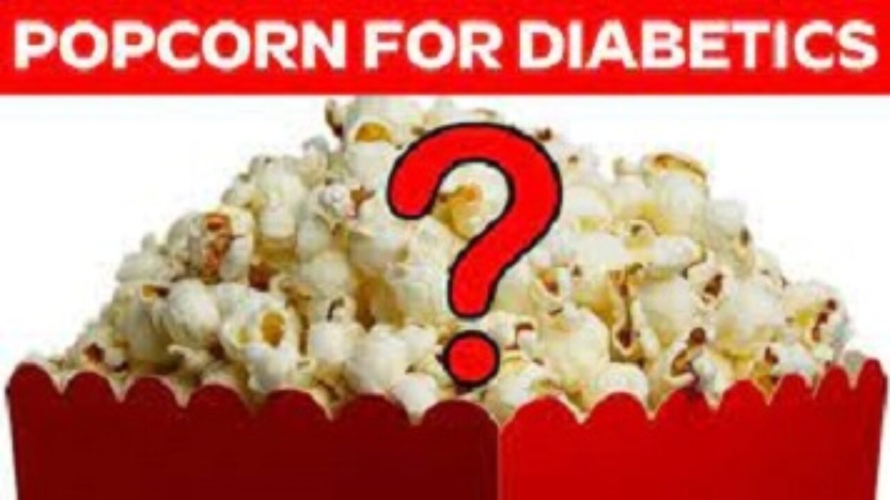 Is popcorn OK for a diabetic?